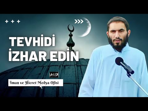 Tevhidi İzhar Edin ! Ebu Ubeyde Hoca