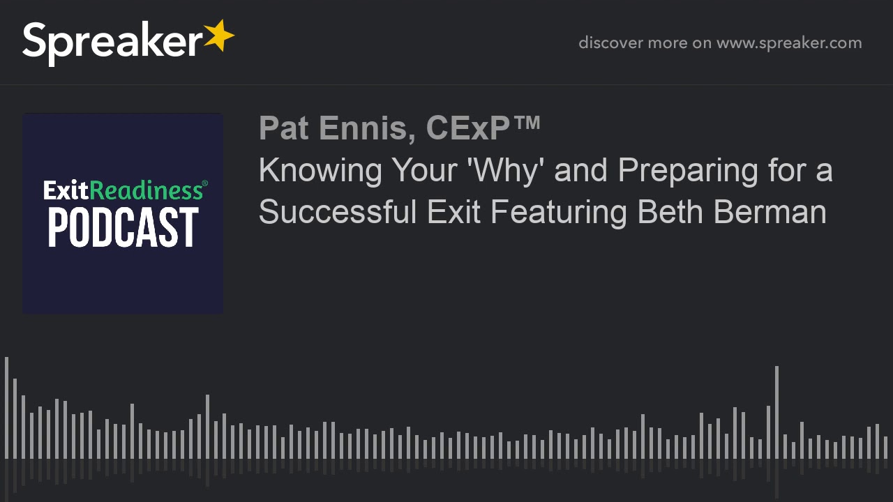 Knowing Your 'Why' and Preparing for a Successful Exit Featuring Beth ...