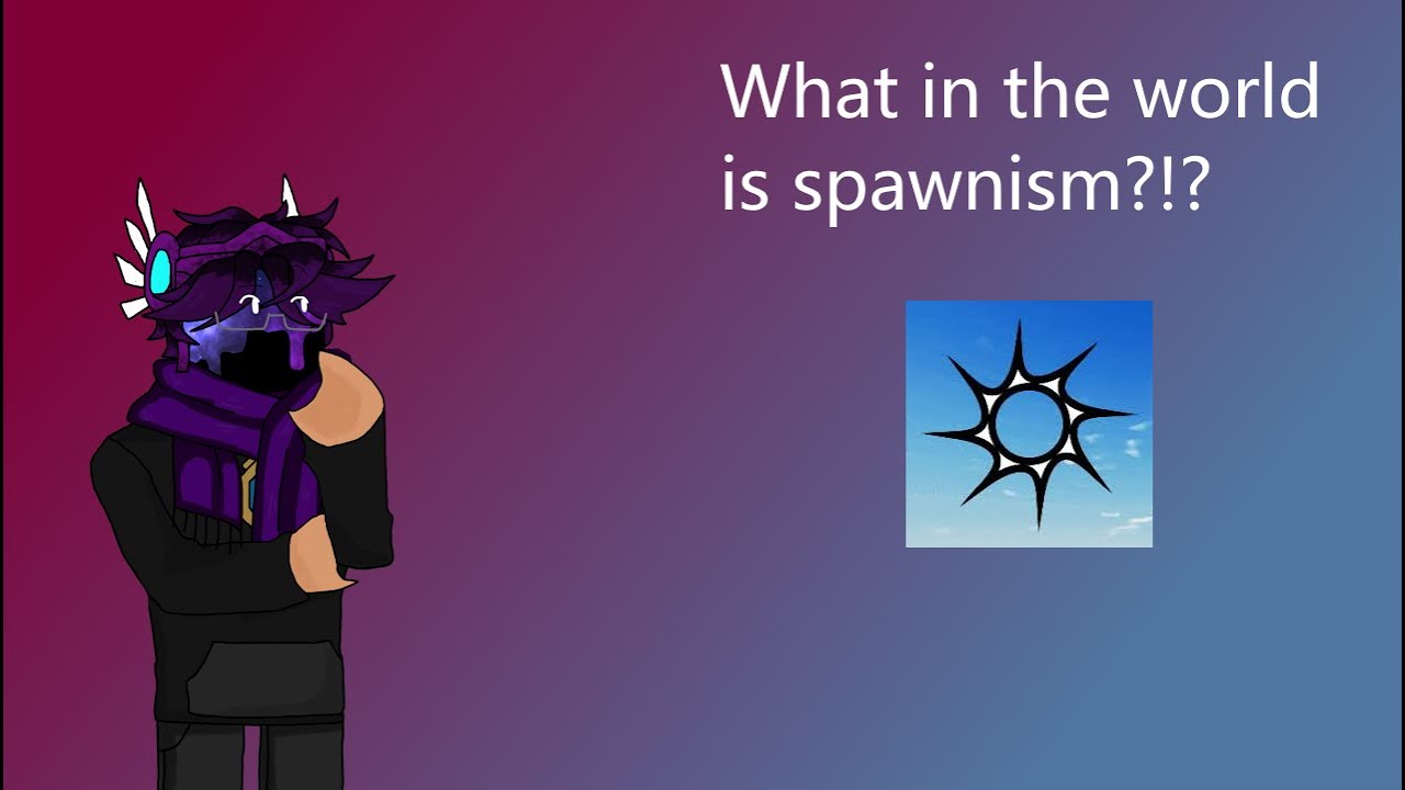 What Is Spawnism and Why Is Everyone Talking About It? - YouTube