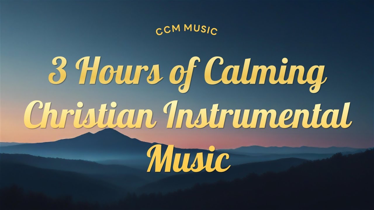 3 Hours of Calming Christian Instrumental Music l Rest in His Presence ...