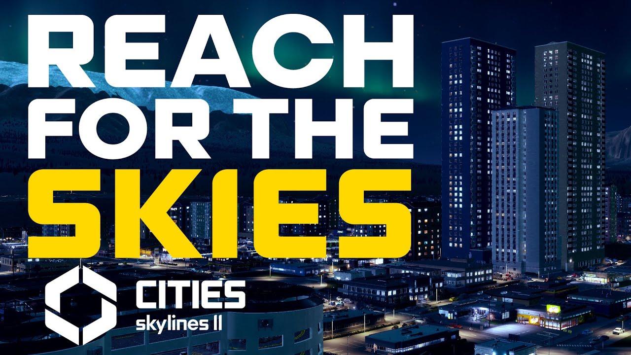 REACHING FOR THE SKIES! Cities Skylines 2 - My 1st City Gameplay #7 ...