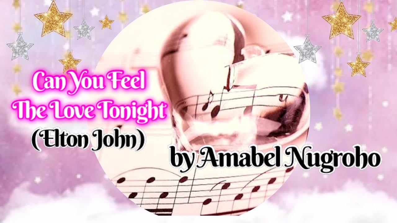 Can You Feel The Love Tonight (Elton John) by Amabel Nugroho - YouTube