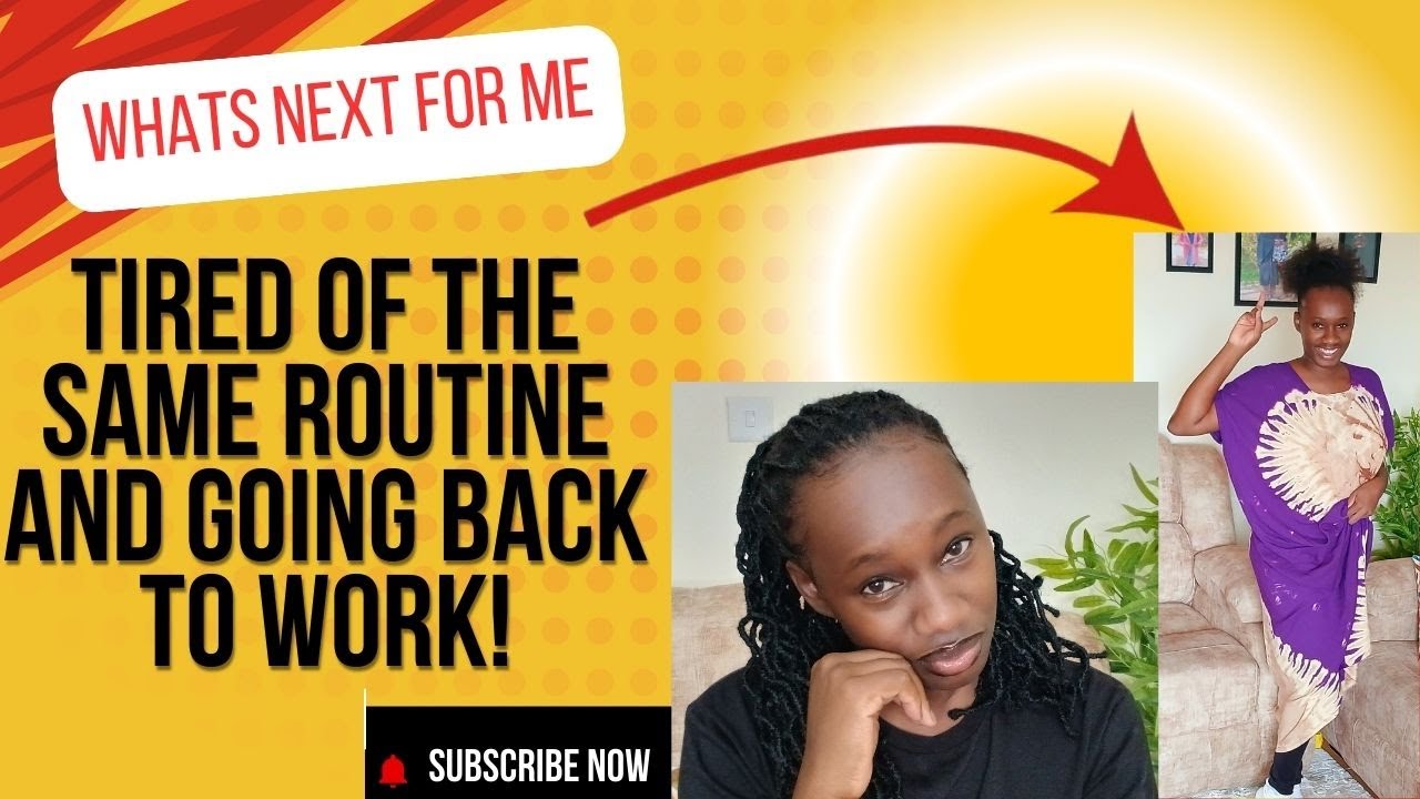 WHATS NEXT FOR ME? TIRED OF THE SAME ROUTINE AND GOING BACK TO WORK ...