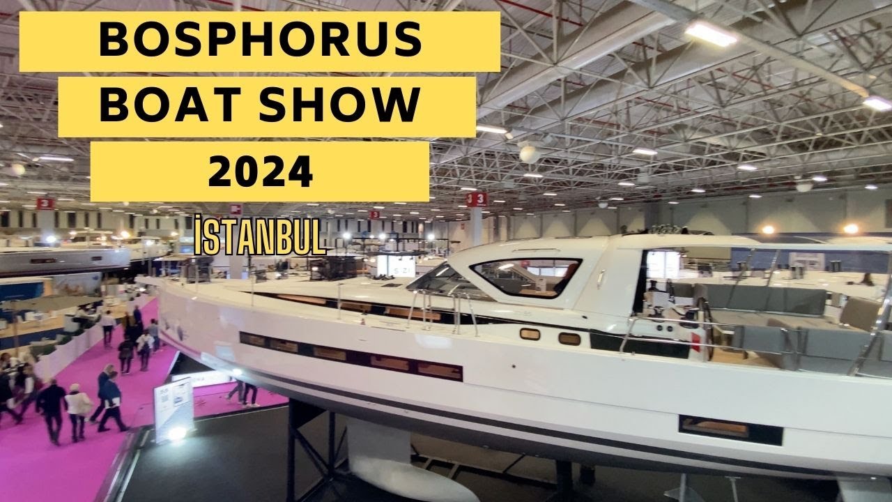 Bosphorus Boat Show 2024 İstanbul - (71. Bölüm) - YouTube