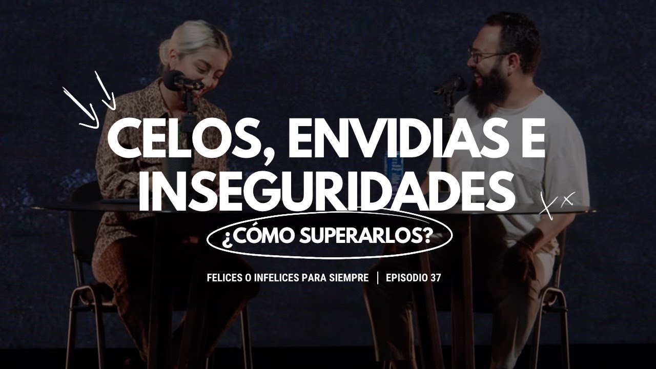 Felices o infelices para siempre | Celos, envidias e inseguridades ...