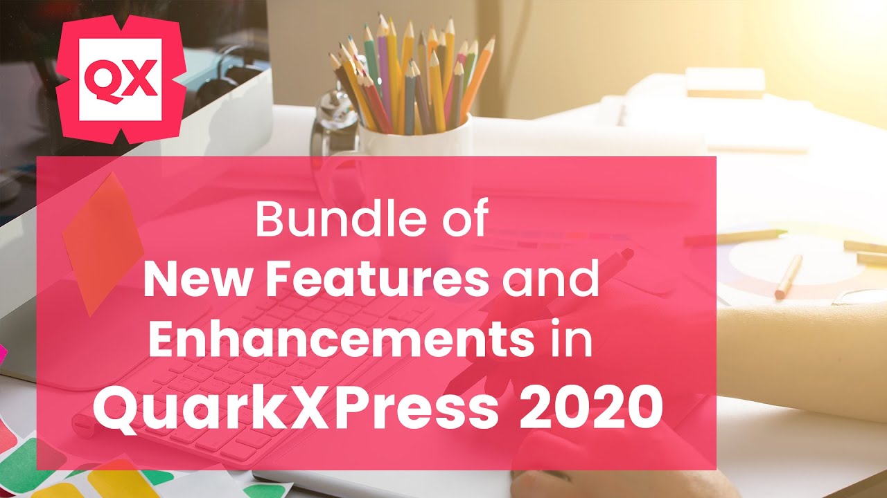 QuarkXPress2020 (v16.1)bundle of new features and enhancements in ...