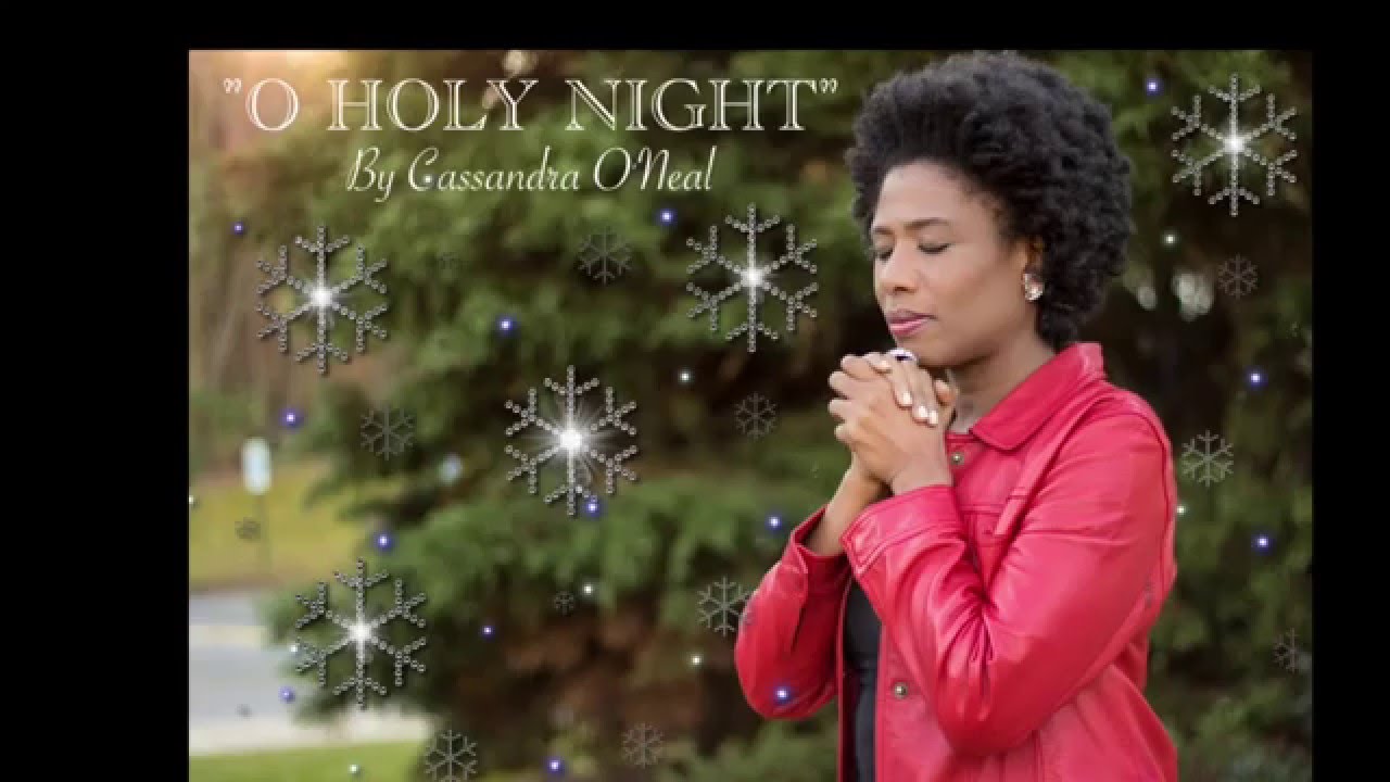 O HOLY NIGHT - Cassandra O'Neal - YouTube