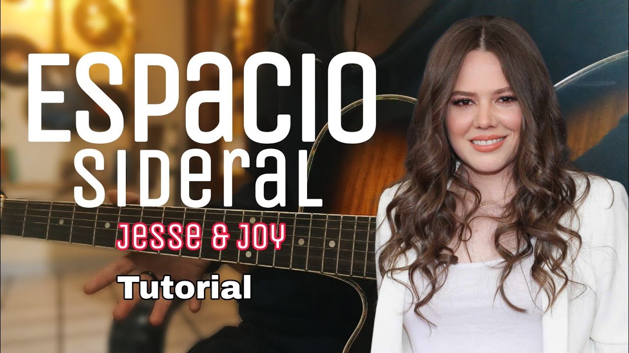 Cómo tocar Espacio Sideral - Jesse & Joy (TUTO + PDF) |Guitarra sin ...