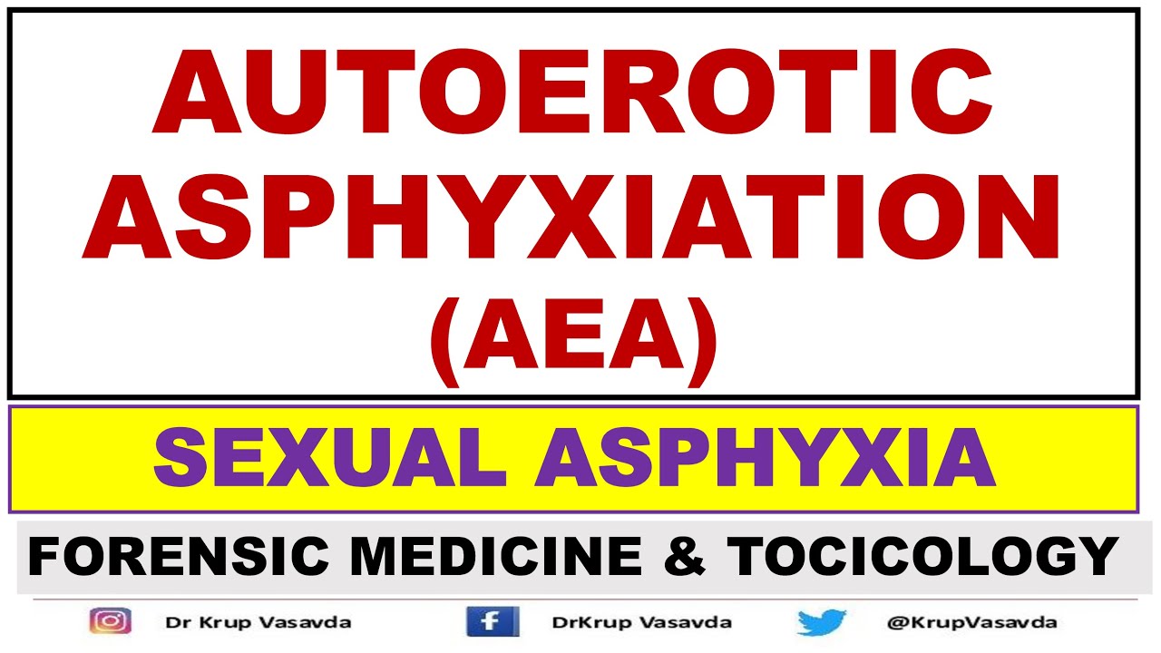 Sexual Asphyxia || Autoerotic Asphyxiation (AEA) || Dr Krup Vasavda ...