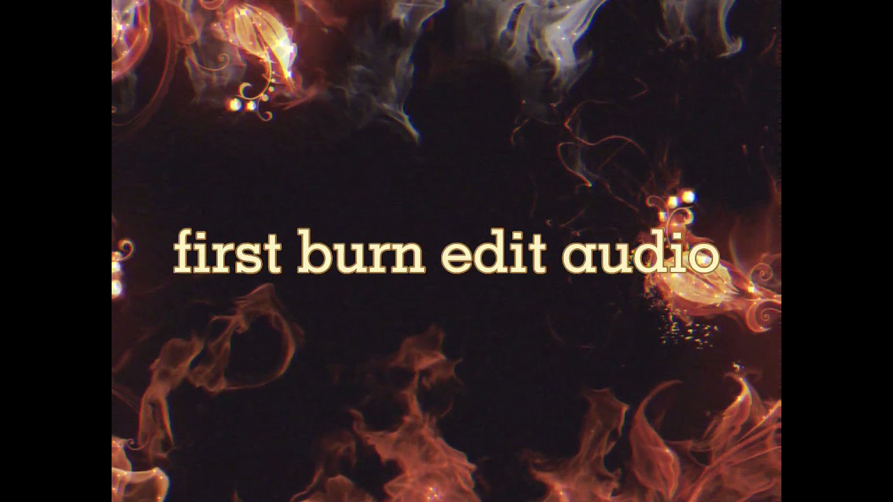 𝚏𝚒𝚛𝚜𝚝 𝚋𝚞𝚛𝚗 𝚎𝚍𝚒𝚝 𝚊𝚞𝚍𝚒𝚘 - YouTube