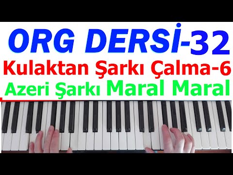 ORG DERSLERİ 32, Kulaktan Müzik Çalma Eğitimi. Azeri Müzik Maral maral