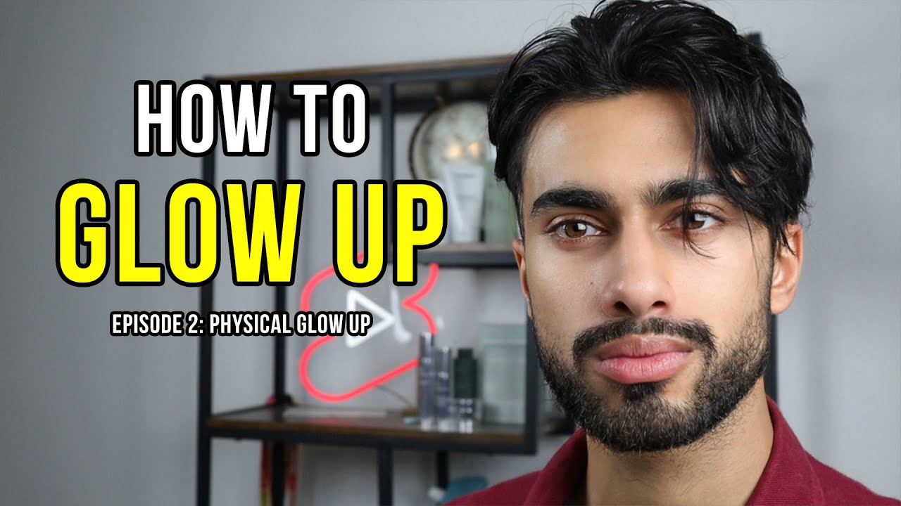How To Glow Up Episode 2: Physical Glow Up - YouTube