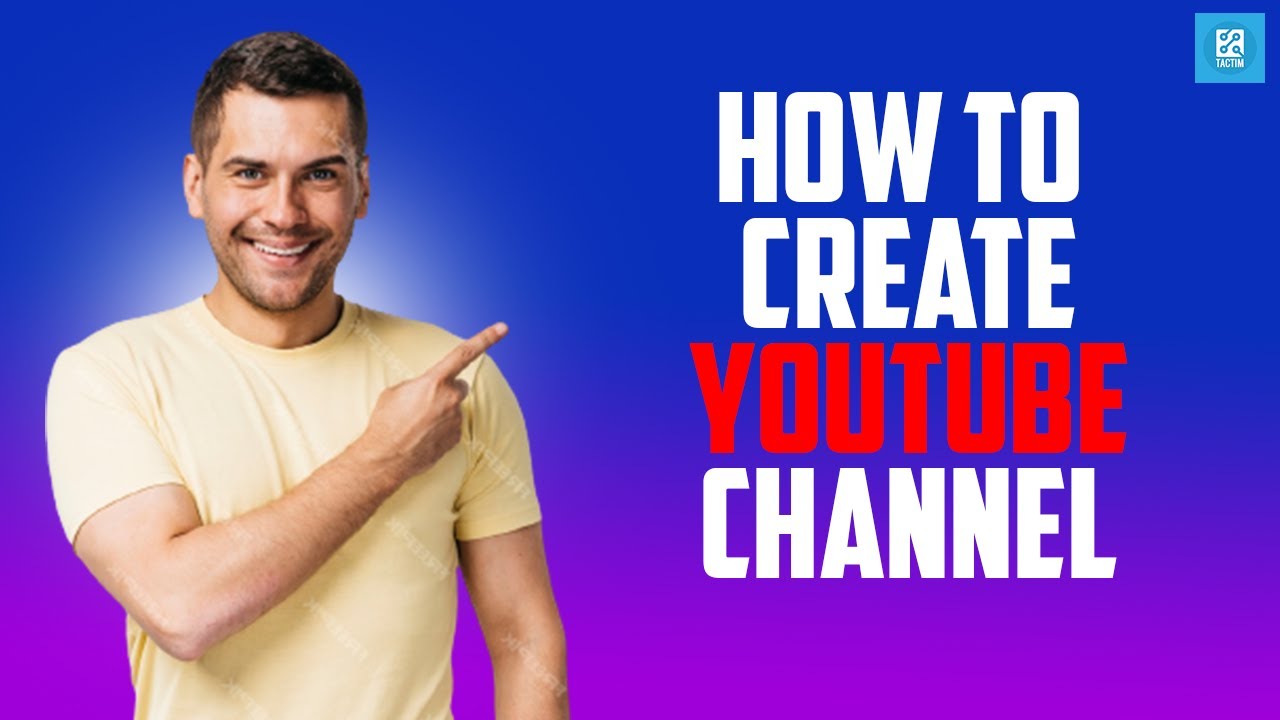 How to Create Your YouTube Channel: A Beginner's Guide - YouTube