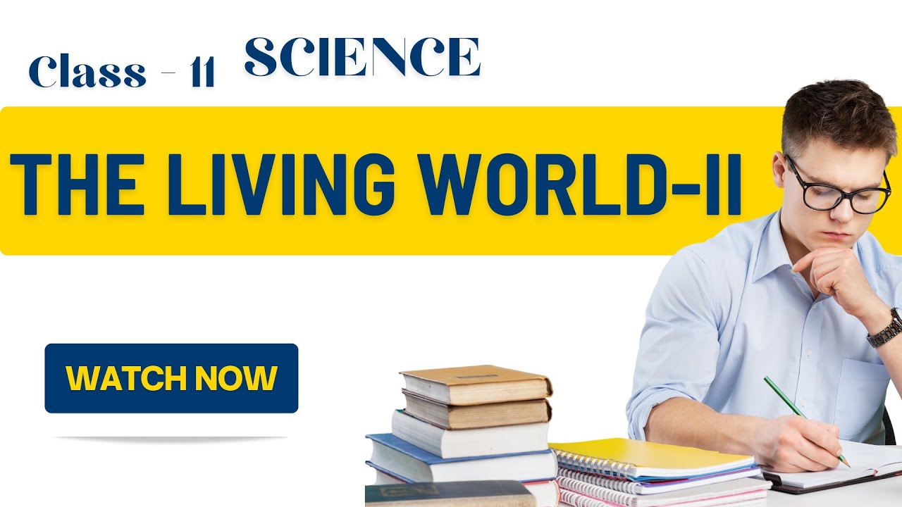 The Living World II | CLass 11 | CBSE | ICSE | NEET | NCERT - YouTube