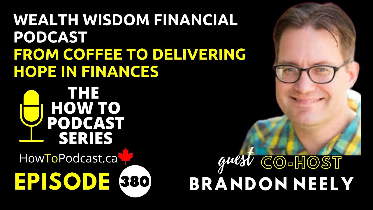 Brandon Neely - Wealth Wisdom Financial Podcast - From Coffee to ...