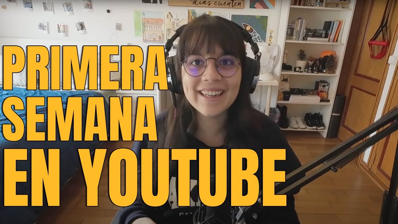 mi primera semana en Youtube - YouTube
