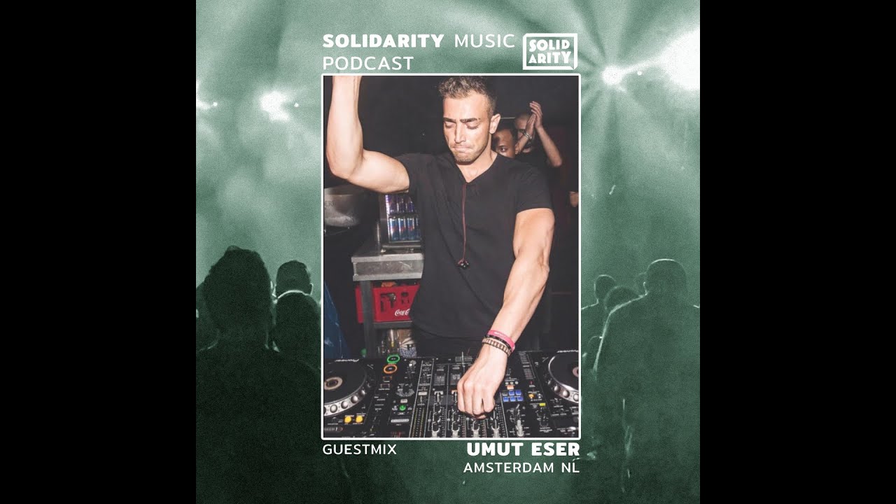 Solidarity Music Podcast | #16 Guestmix by Umut Eser - YouTube