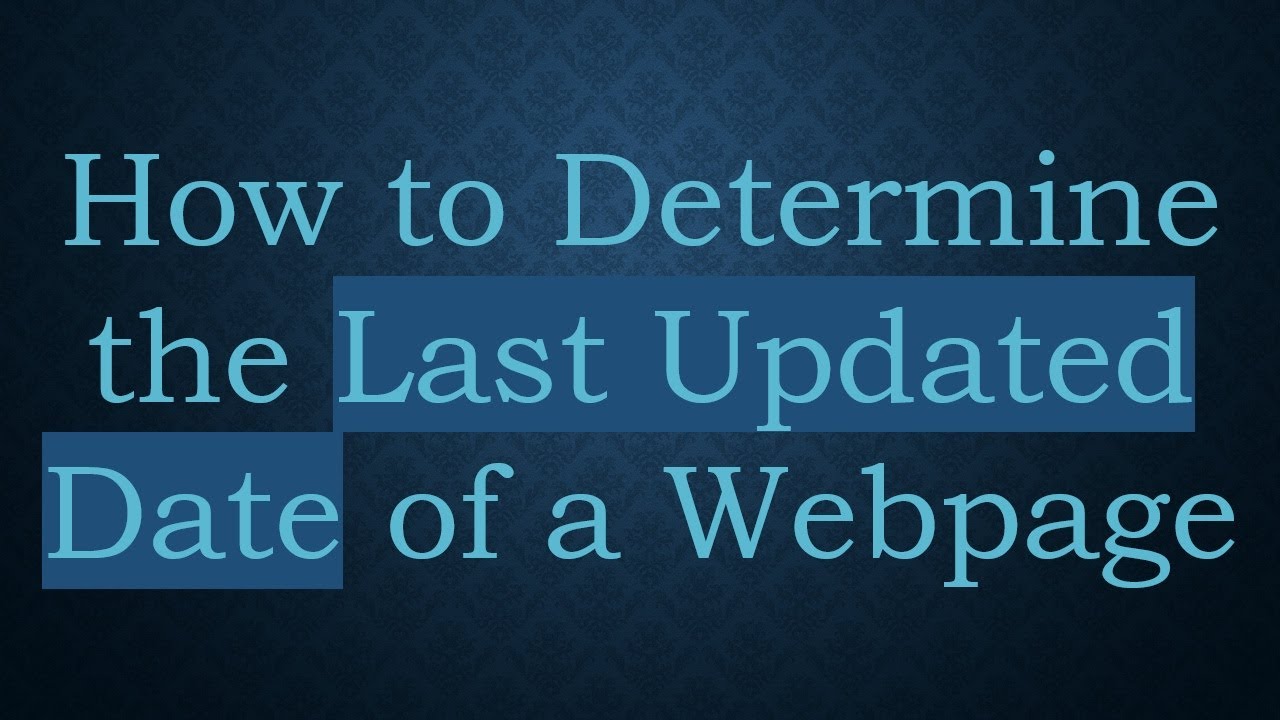 How to Determine the Last Updated Date of a Webpage - YouTube