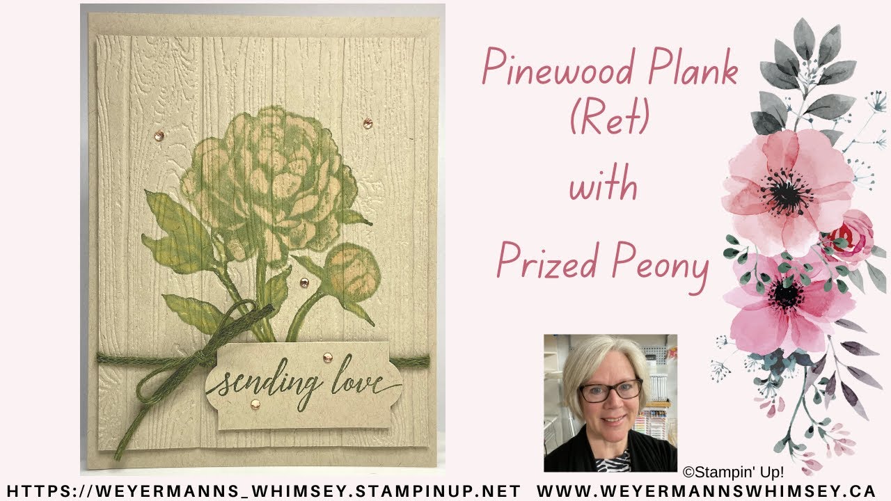 Pinewood Plank Embossing folder (Ret) with Prized Peony Sending Love ...