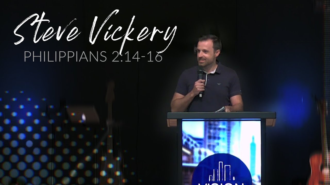 Philippians 2:14-16 | Steve Vickery | VISION City Church | Pastor Garid ...