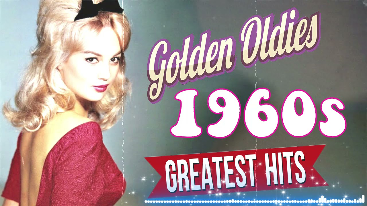 Best Golden Oldies 60s Songs - Greatest Hits Music 1960s - Oldies But ...