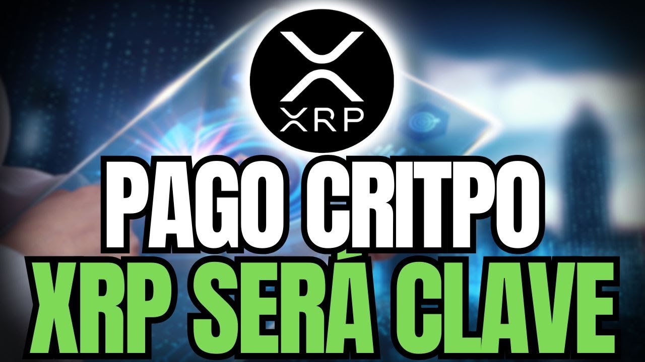 RIPPLE XRP💥VENTAJAS DEL PAGO CON CRIPTOMONEDAS🚨XRP SERÁ LA CLAVE DEL ...