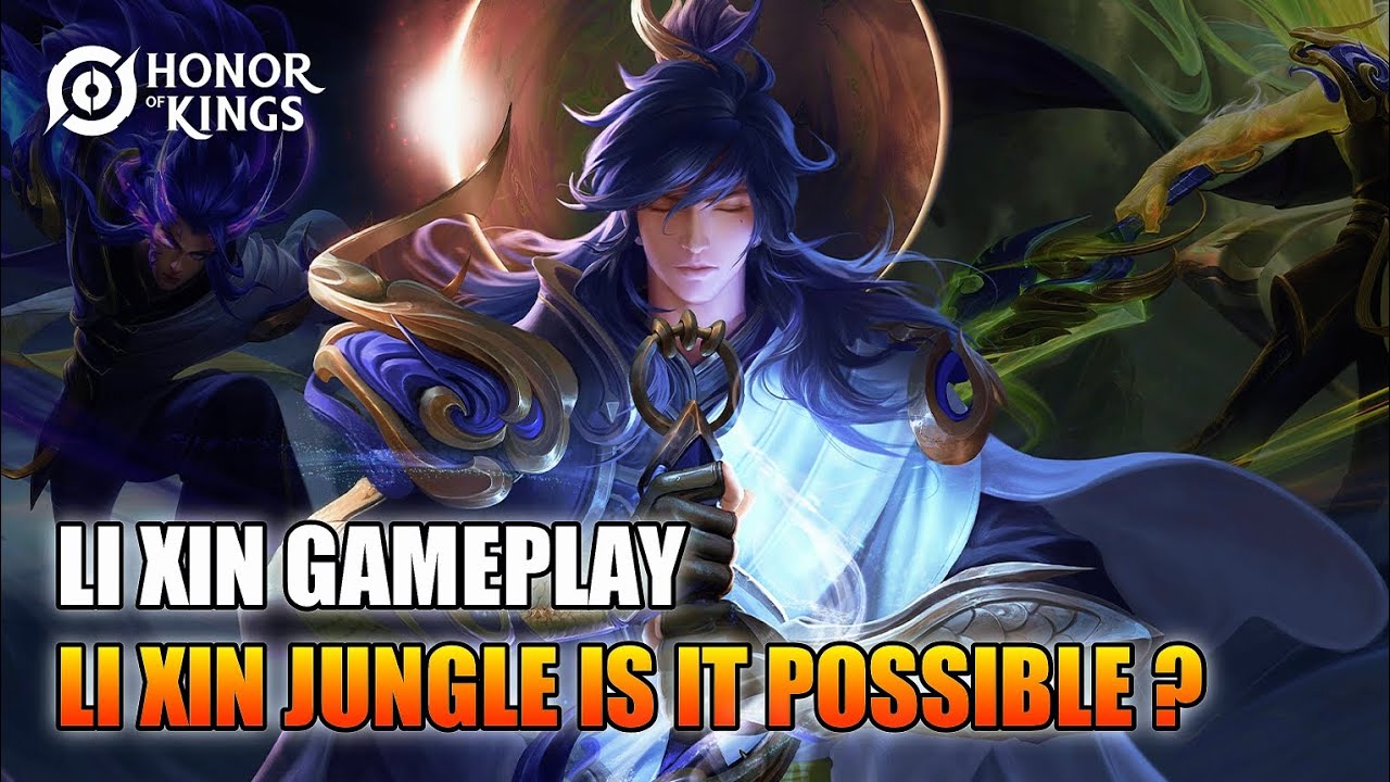 Honor of Kings: LI XIN Gameplay HOK Li Xin Jungler ternyata op juga li ...