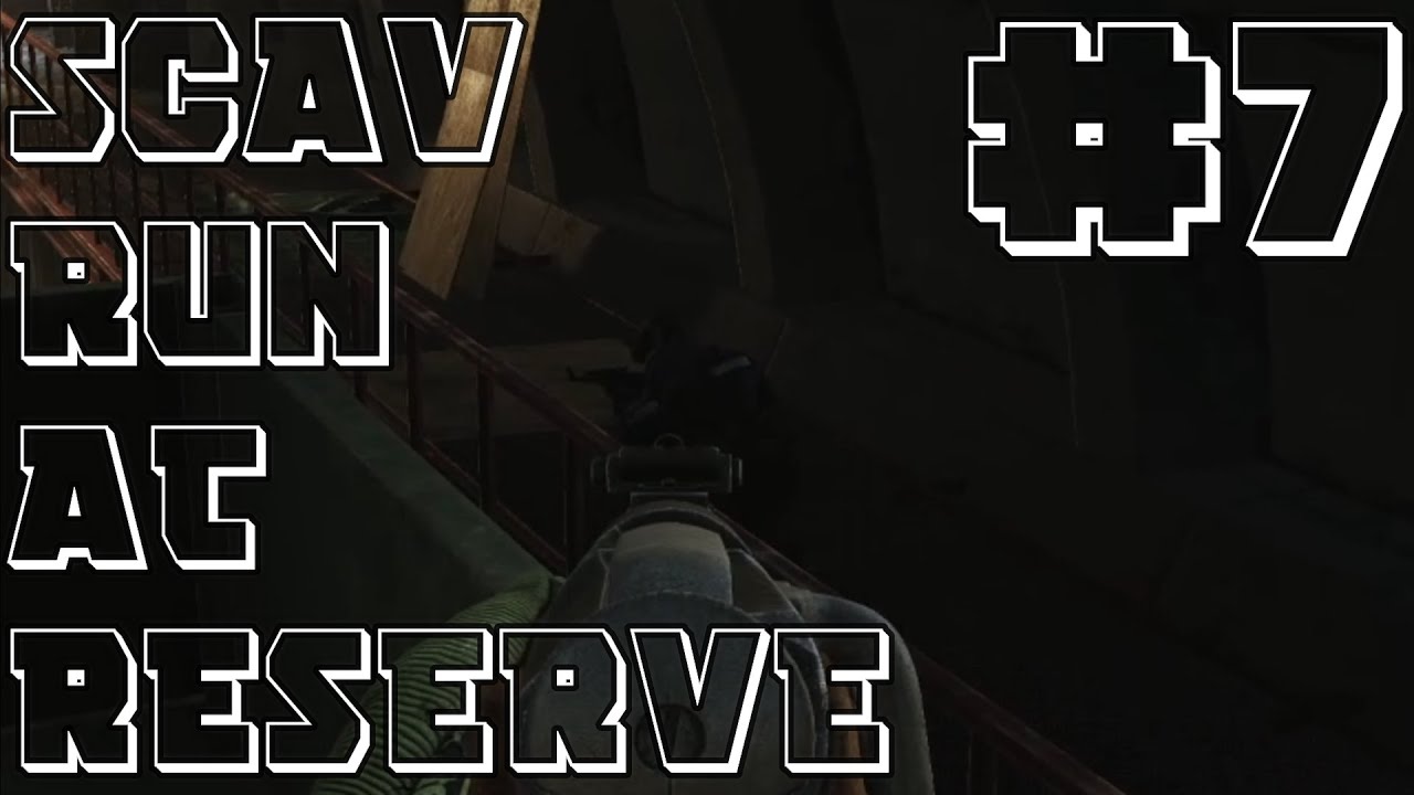 Escape From Tarkov (EFT - Scav Run At Reserve #7) - YouTube