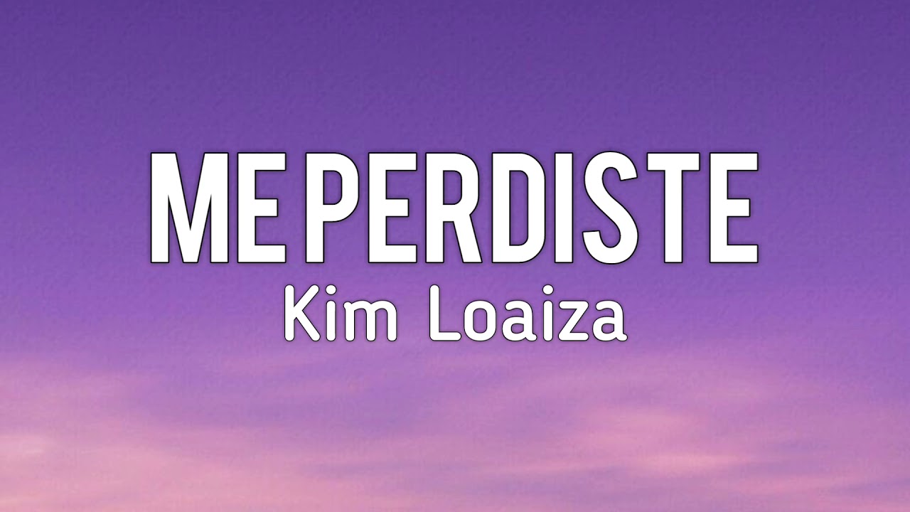 Kim Loaiza - ME PERDISTE (Letra) - YouTube