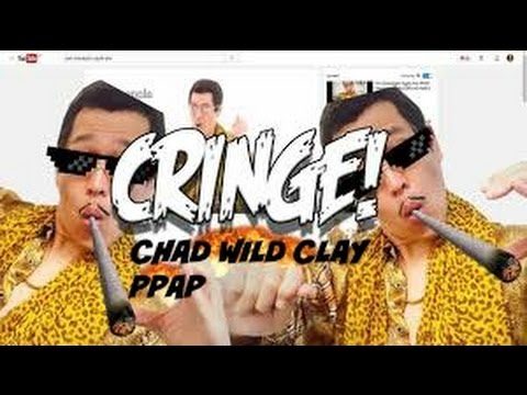 chad wild clay PPAP CRINGE!!!!! - YouTube