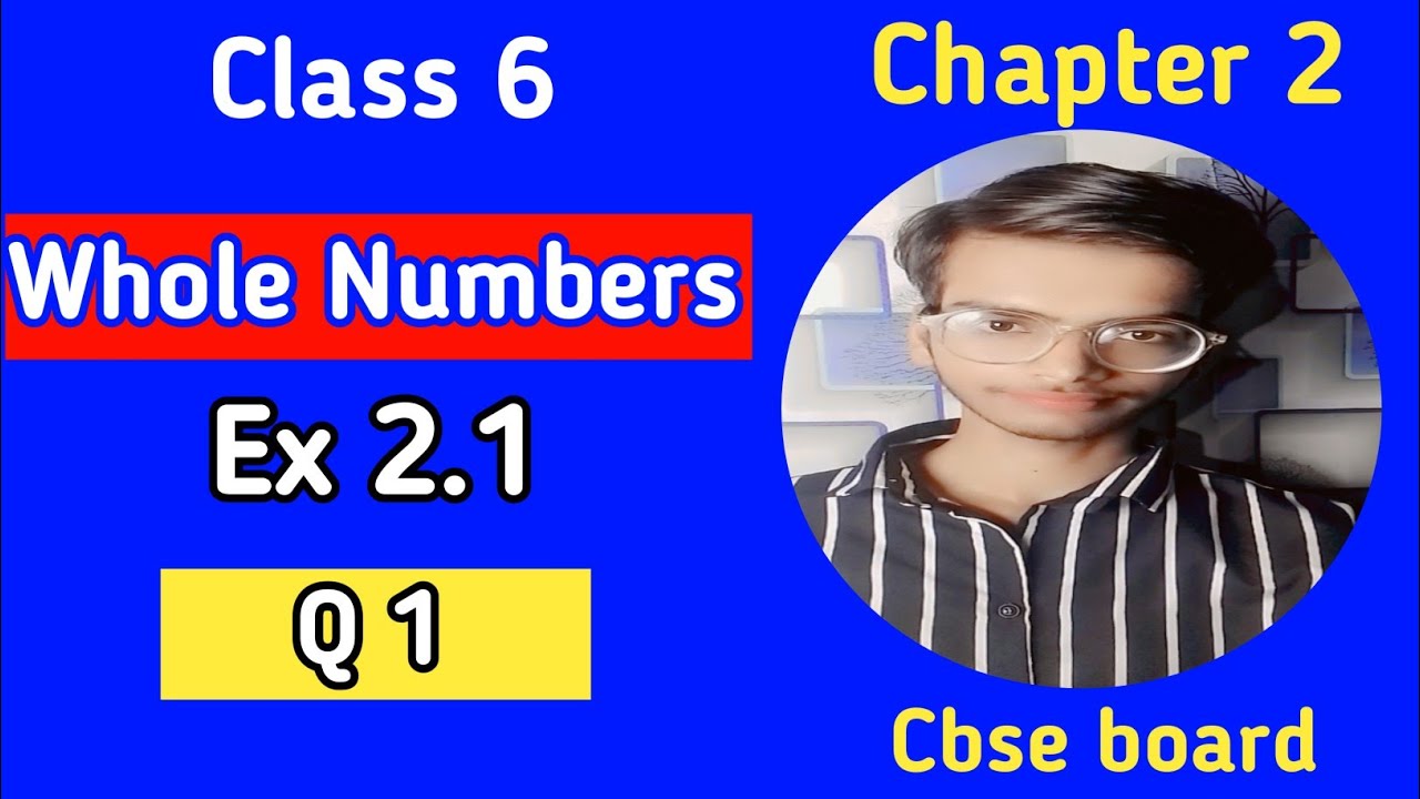Class 6 Maths Whole Numbers | Chapter 2 Ex 2.1 Q 1 | Ncert Cbse - YouTube