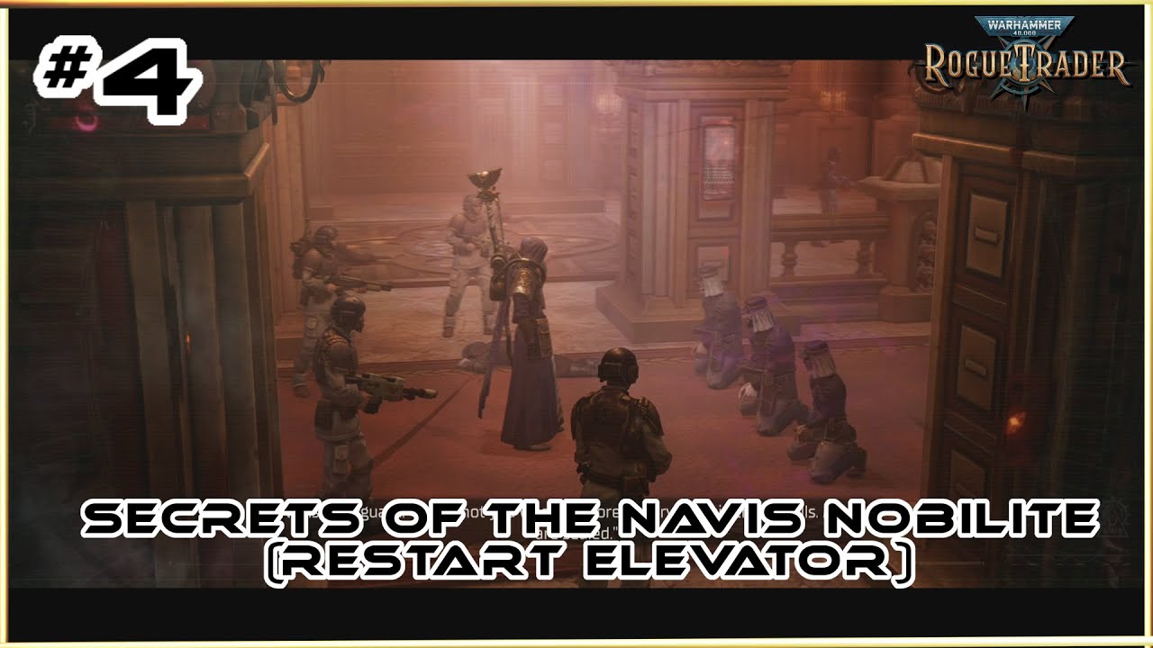 Secrets Of The Navis Nobilite (Restart Elevator Gameplay) Warhammer ...