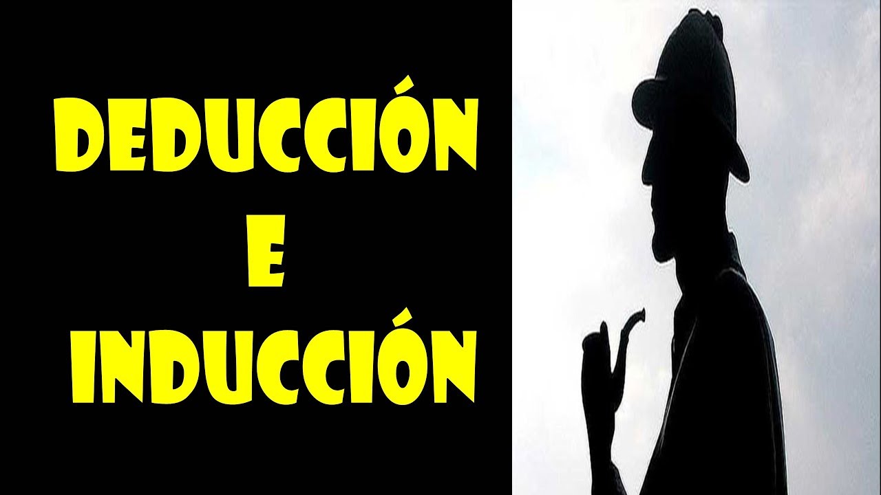 Deducción e Inducción. Una breve explicación - Tipos de Razonamientos ...