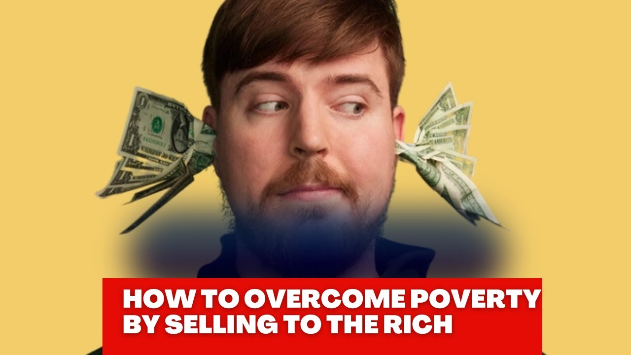 How to overcome poverty by selling to the rich - YouTube