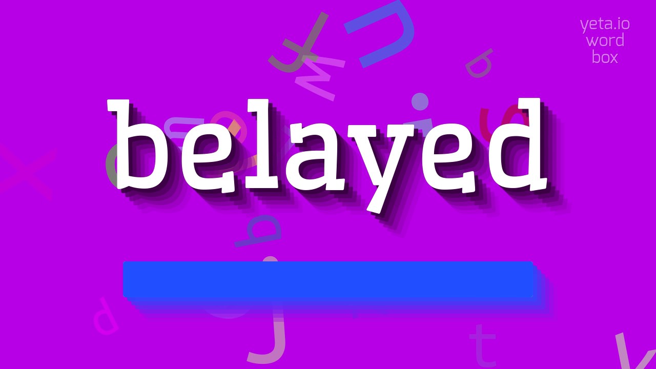 How to say "belayed"! (High Quality Voices) - YouTube