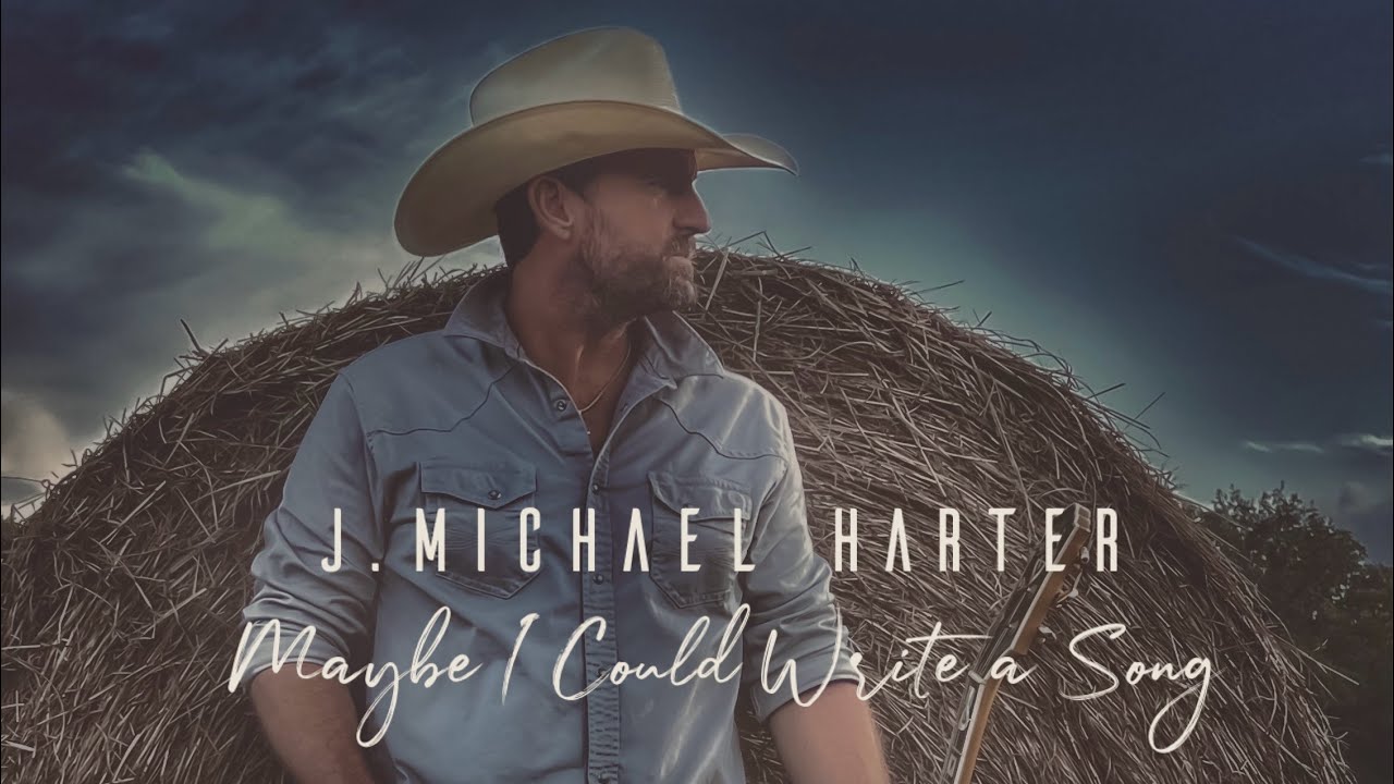 Maybe I Could Write a Song(Official Music Video) by J. Michael Harter ...