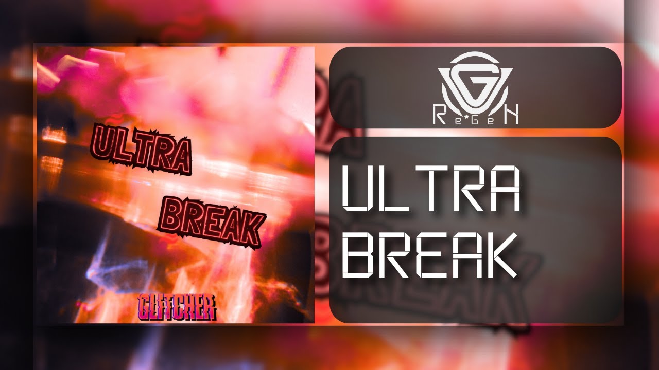 GLITCHER - ULTRA BREAK - YouTube