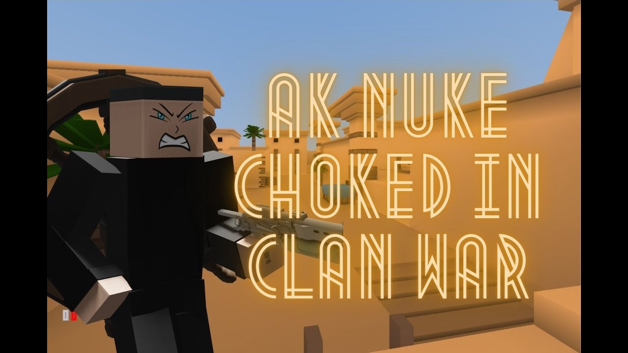 AK Nuke Choked in Clan war :( - YouTube