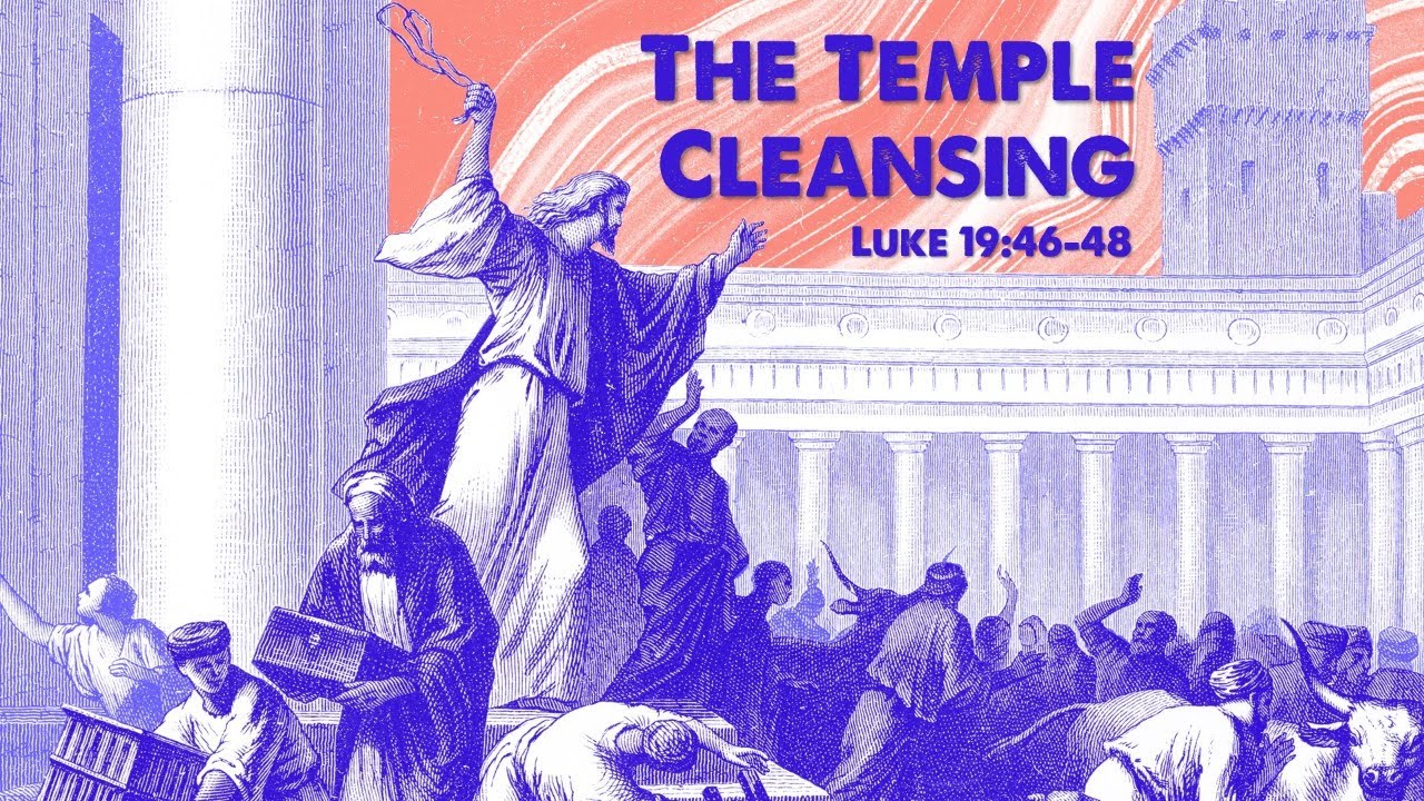 April 19 2020 Jesus Cleanses The Temple Luke 19 45 48 YouTube April 19 2020 Jesus Cleanses The Temple Luke 19 45 48 YouTube