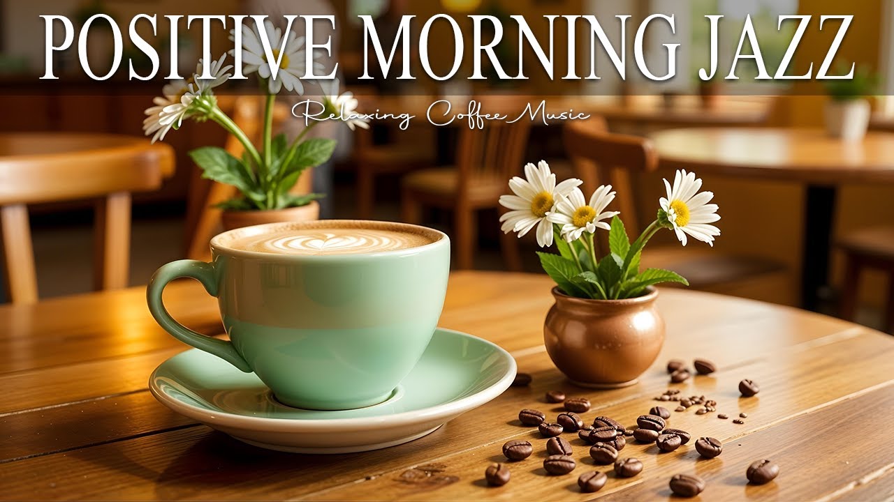 Positive Morning Jazz ☕ Bossa Nova background for Happy Moods, Great ...