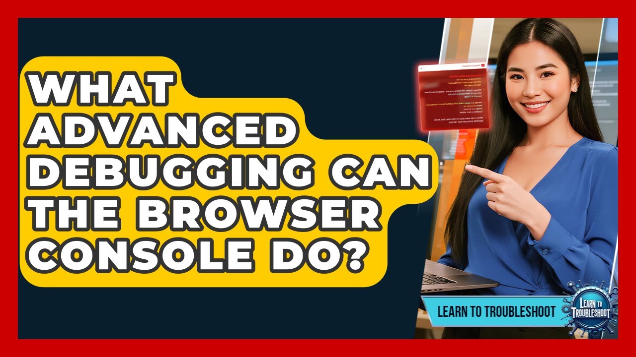 What Advanced Debugging Can The Browser Console Do? - Learn To ...