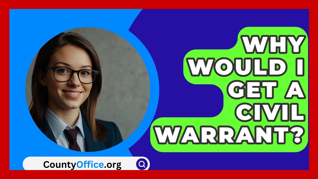 Why Would I Get A Civil Warrant? - CountyOffice.org - YouTube