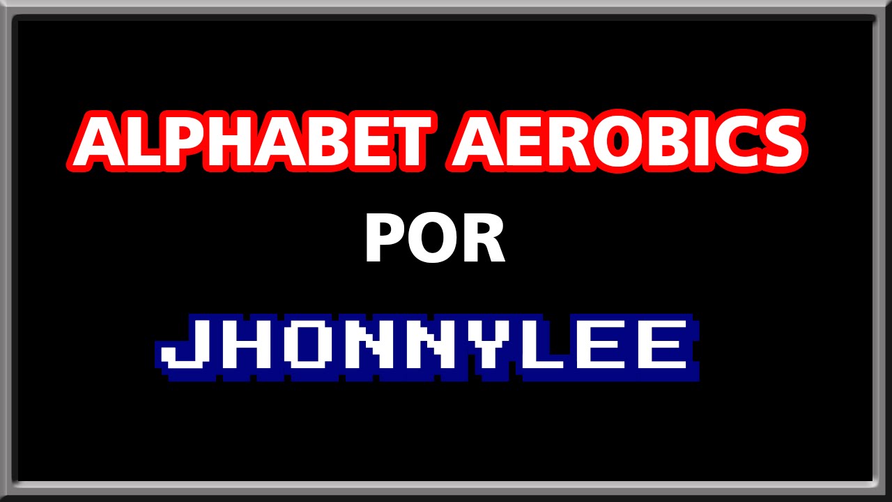 Alphabet Aerobics por ¿JhonnyLee? - YouTube
