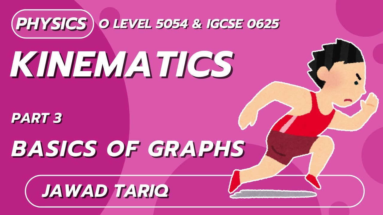 Kinematics | Part 3: Basics of Graphs | O Level Physics | Jawad Tariq ...
