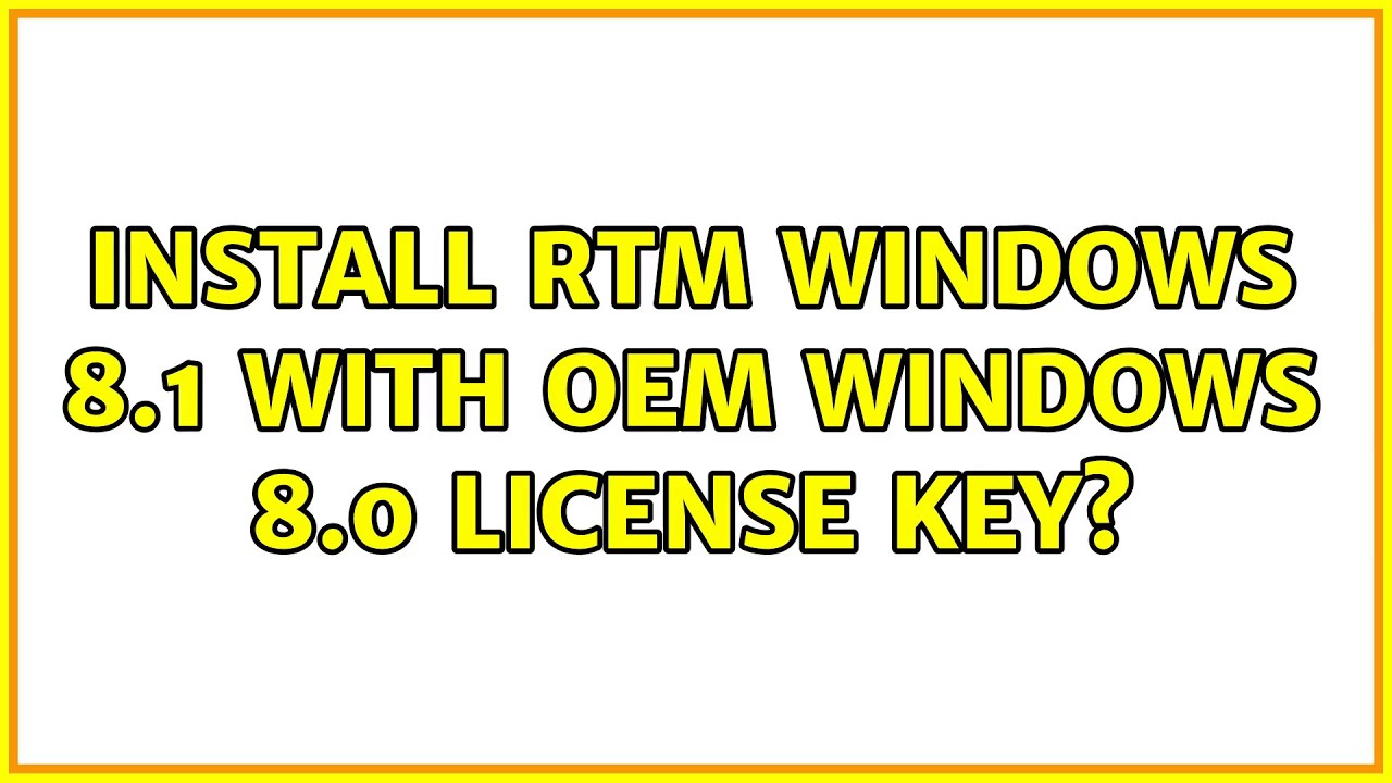 Install RTM Windows 8.1 with OEM Windows 8.0 license key? - YouTube