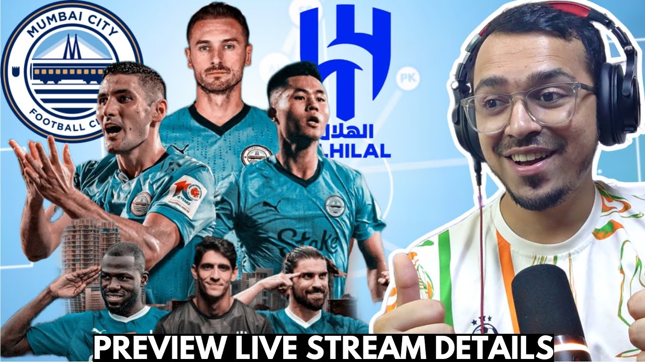 Mumbai City vs Al Hilal Preview, Prediction | Starting XI | Live ...