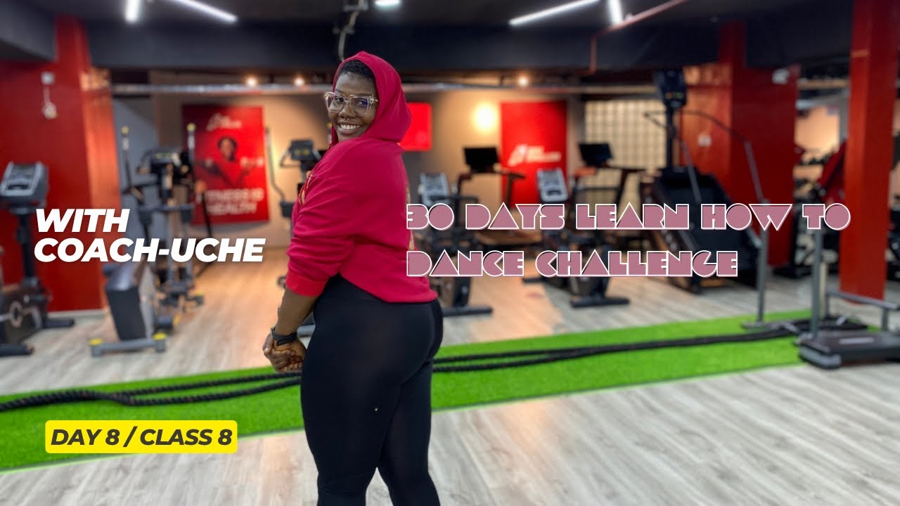 DAY 8 / CLASS 8 - DANCE CLASS WITH COACH UCHE - YouTube