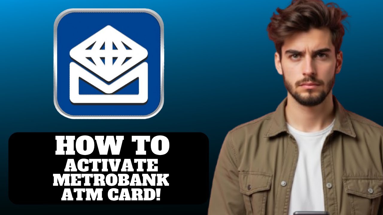 How To Activate Metro Bank ATM Card 2025 - YouTube