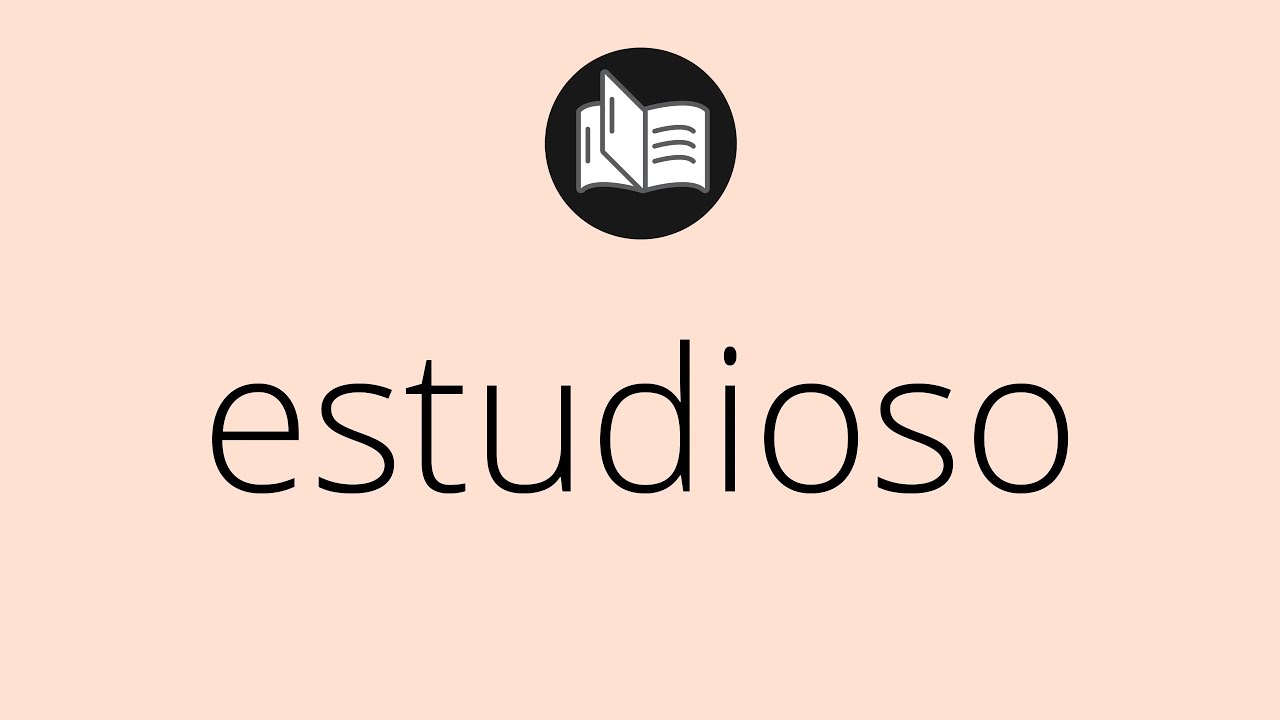 Que significa ESTUDIOSO • estudioso SIGNIFICADO • estudioso DEFINICIÓN ...