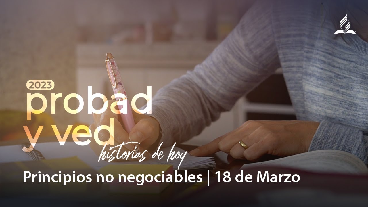 Principios innegociables | Probad y Ved 2023 (18/Mar) - YouTube
